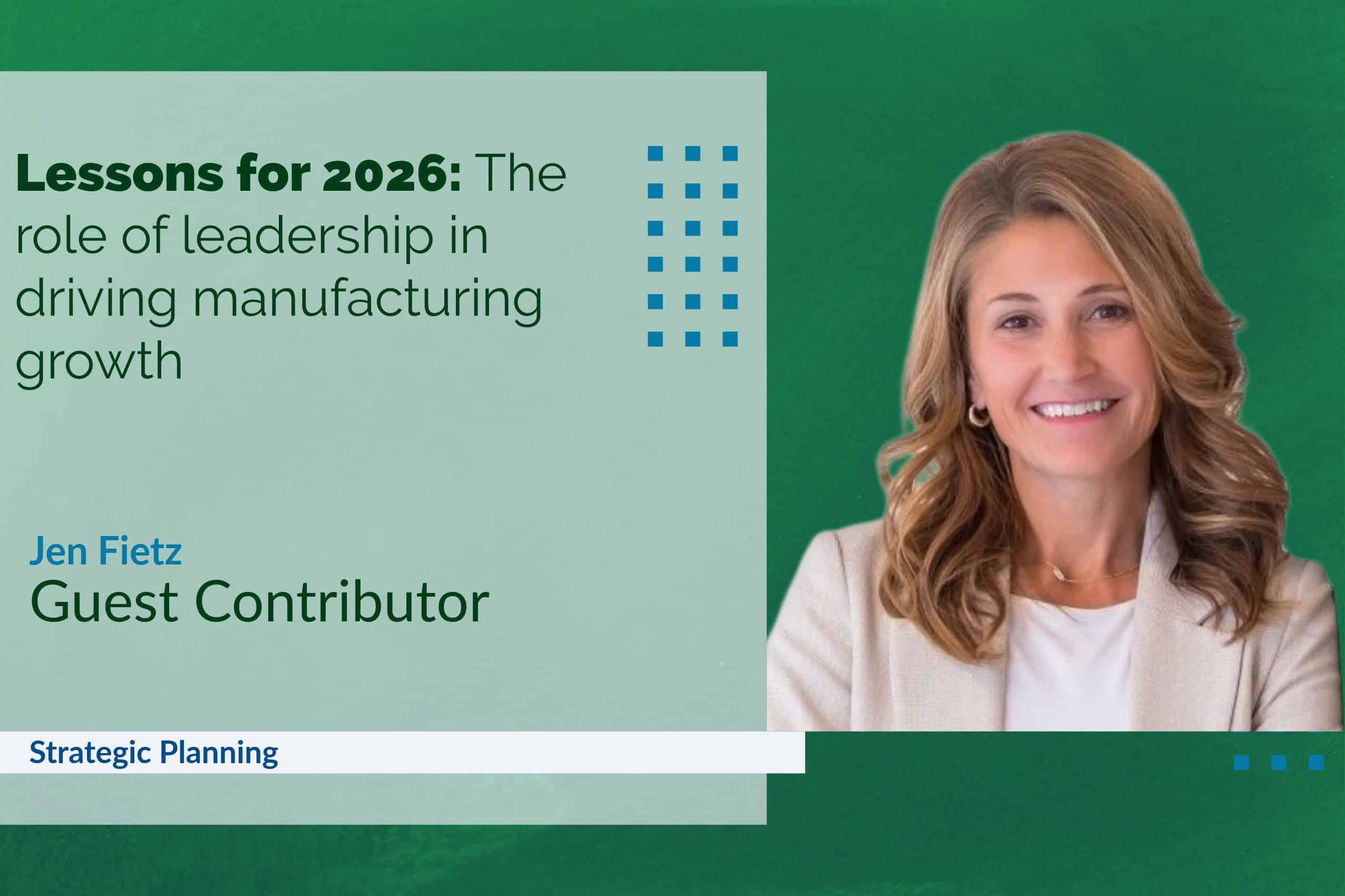 Lessons for 2026: The role of leadership in driving manufacturing ...